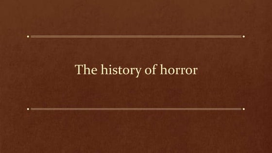 History of the genre (2) (1) | PPTX | Horror | Genres