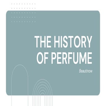 The Fascinating History of Perfumes | PDF | Perfume and Fragrance | Beauty