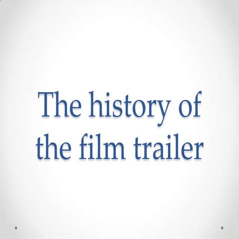 The history of the film trailer | PPTX