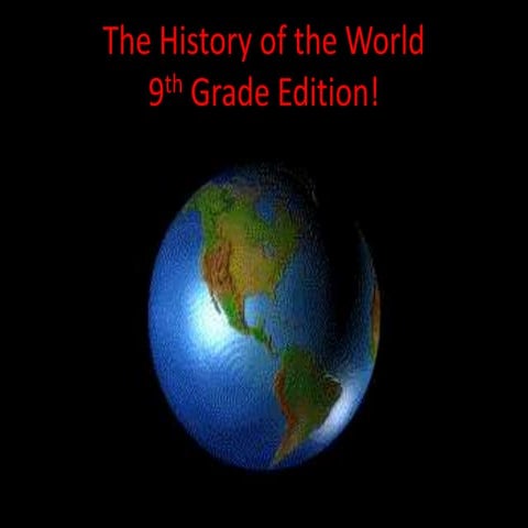 The history of the world: 9th Grade Edition | PPTX