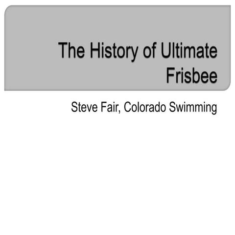 The History of Ultimate Frisbee | PPTX | Swimming | Sports