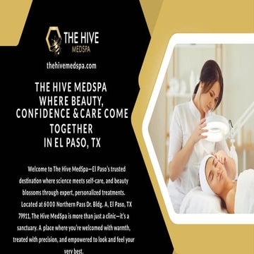 The Hive MedSpa – Where Beauty, Confidence & Care Come Together in El Paso, TX.pptx