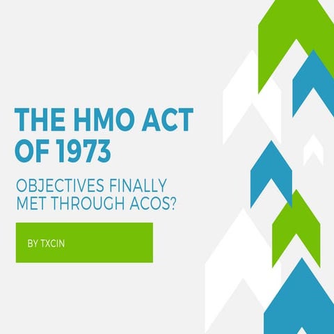 The HMO Act Of 1973: Objectives Finally Met Through ACOs? | PDF
