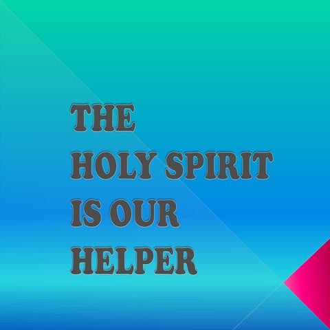 The Holy Spirit is Our Helper | PPTX