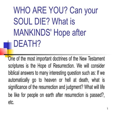 WHO ARE YOU? Can your SOUL DIE? What is MANKINDS' Hope after DEATH? | PPT