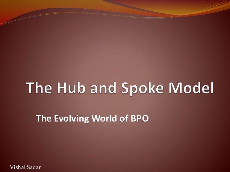 The Hub and Spoke Model