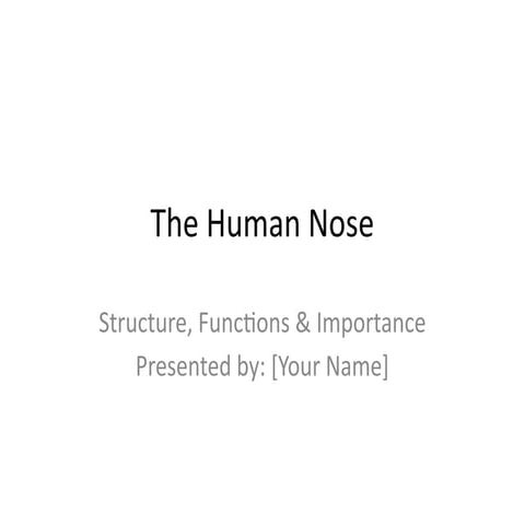 The Human Nose. Sure! Here's a simple PowerPoint presentation (PPT) outline on the "Nose ...