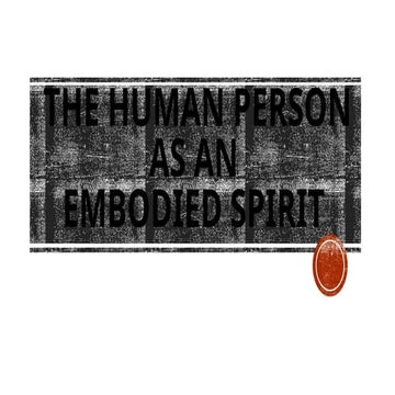 The Human Person as an Embodied Spirit PPT_083658.pptx