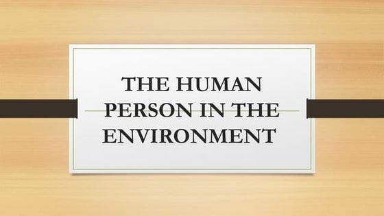 Lesson 4 the human person in the environment | PPTX