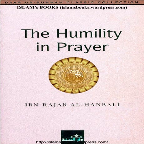 The Humility in Prayer by Shaikh Al- Hafiz ibn Rajab Al- Hanbali | PDF