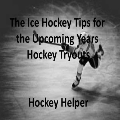 The ice hockey tips for the upcoming years hockey tryouts | PPT