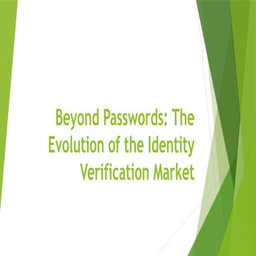 Beyond Passwords: The Evolution of the Identity Verification Market | PPTX