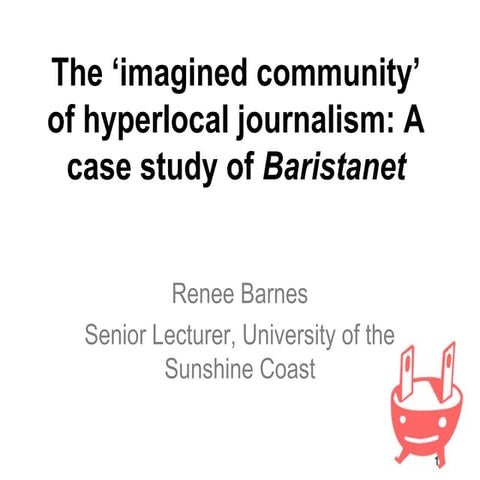 Renee Barnes, 'The ‘imagined community’ of hyperlocal journalism: A ...