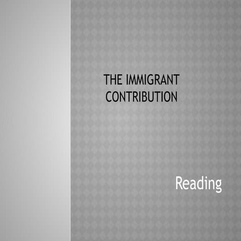 The Immigrant Contribution grade 9 Literature | PPTX