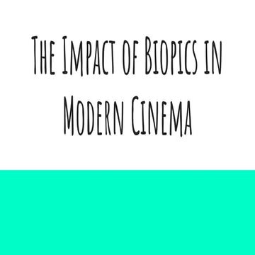 The Impact of Biopics in Modern Day Cinema | PDF