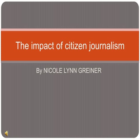 The impact of citizen journalism sound | PPTX