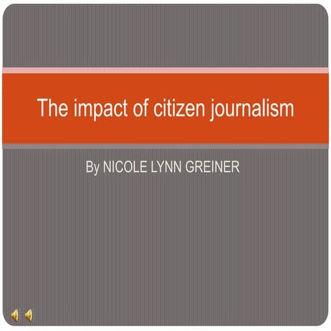 The impact of citizen journalism | PPTX