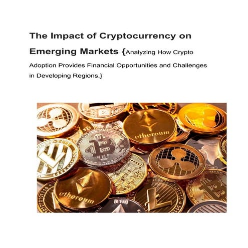 The Impact of Cryptocurrency on Emerging Markets {Analyzing How Crypto Adoption Provides ...