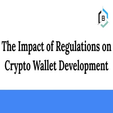 The Impact of Regulations on Crypto Wallet Development.pdf