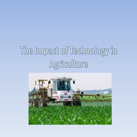 The impact of technology in agriculture | PPTX