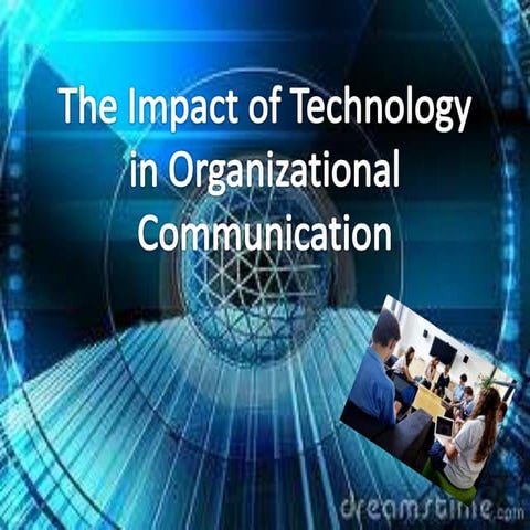 The impact of technology in organisational communication | PPTX