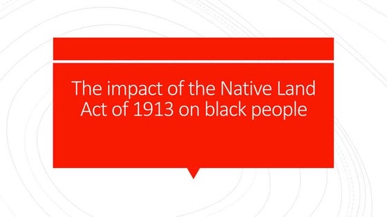 Native land act of 1913 | PPTX | Land and Farms | Real Estate