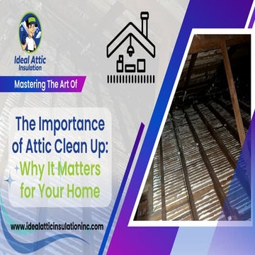 The Importance of Attic Clean Up Why It Matters for Your Home.pdf