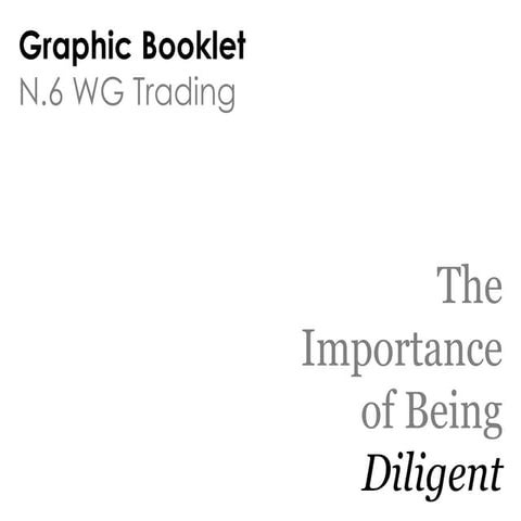 The importance of being diligent graphic booklet (n.6 wg trading) | PPT
