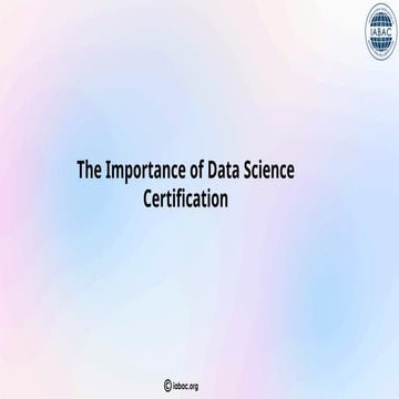 The Importance of Data Science Certification | IABAC | PDF