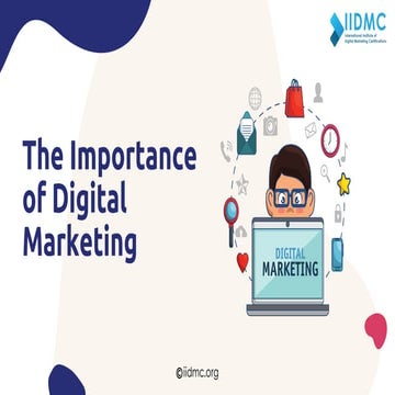 The Importance of Digital Marketing | IIDMC | PPT