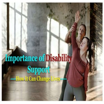 The Importance of Disability Support and How It Can Change Lives.pptx ...