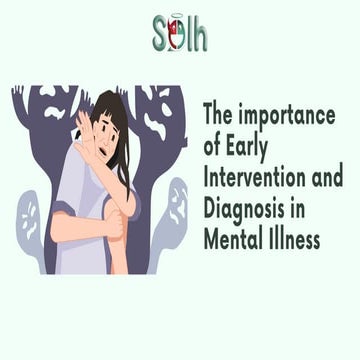 The Importance of Early Intervention and Diagnosis in Mental Illness | Solh Wellness | PDF