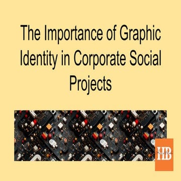 The Importance of Graphic Identity in Corporate Social Projects.pptx