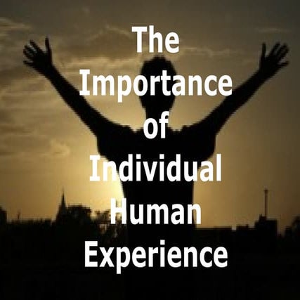 The importance of individual human experience | PPT