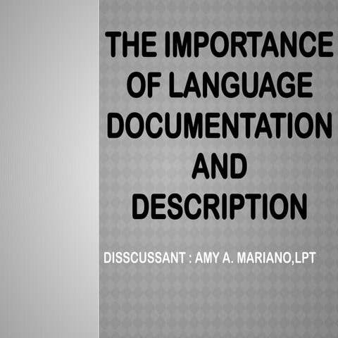 THE IMPORTANCE OF LANGUAGE DOCUMENTATION AND DESCRIPTION.pptx
