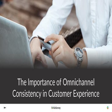 The Importance of Omnichannel Consistency in Customer Experience | PDF