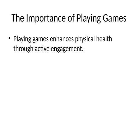The Importance of Playing Games.pptx it is helpfull | PPTX