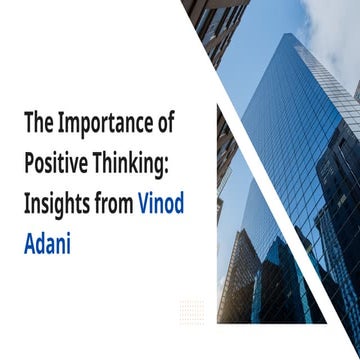 The Importance of Positive Thinking Insights from Vinod Adani.pptx