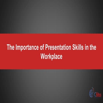 The importance of presentation skills in the workplace | PPT