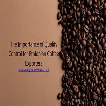 The Importance of Quality Control for Ethiopian Coffee Exporters.pptx