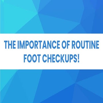 The Importance of Routine Foot Checkups | PPT