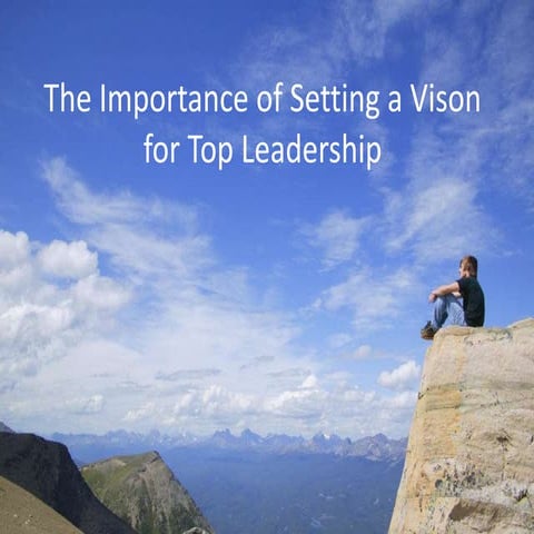 The Importance of Setting a Vison for Top Leadership.pptx