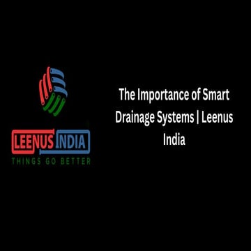 The Importance of Smart Drainage Systems Leenus India.pdf