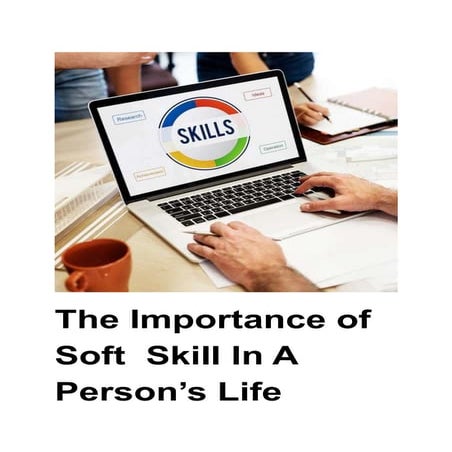 The Importance of Soft Skill In A Person’s Life.pptx