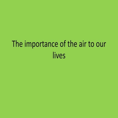 The importance of the air to our lives | PPTX