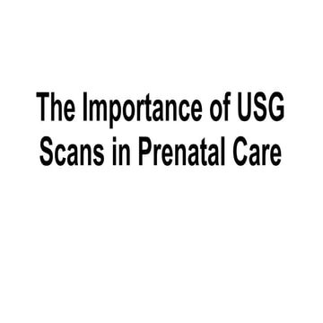 The Importance of USG Scans in Prenatal Care.pptx