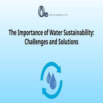 The Importance of Water Sustainability: Challenges and Solutions | PPTX