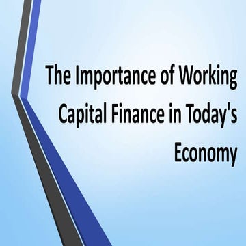 The Importance of Working Capital Finance in Today's Economy | PPTX