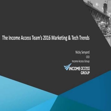 The Income Access Team’s 2016 Marketing & Tech Trends | PPT