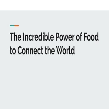 The Incredible Power of Food to Connect the World | PDF